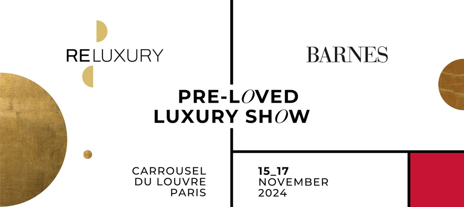 ReLuxury & Barnes Pre-Loved Luxury Show in Paris 15-17 November 2024 ...